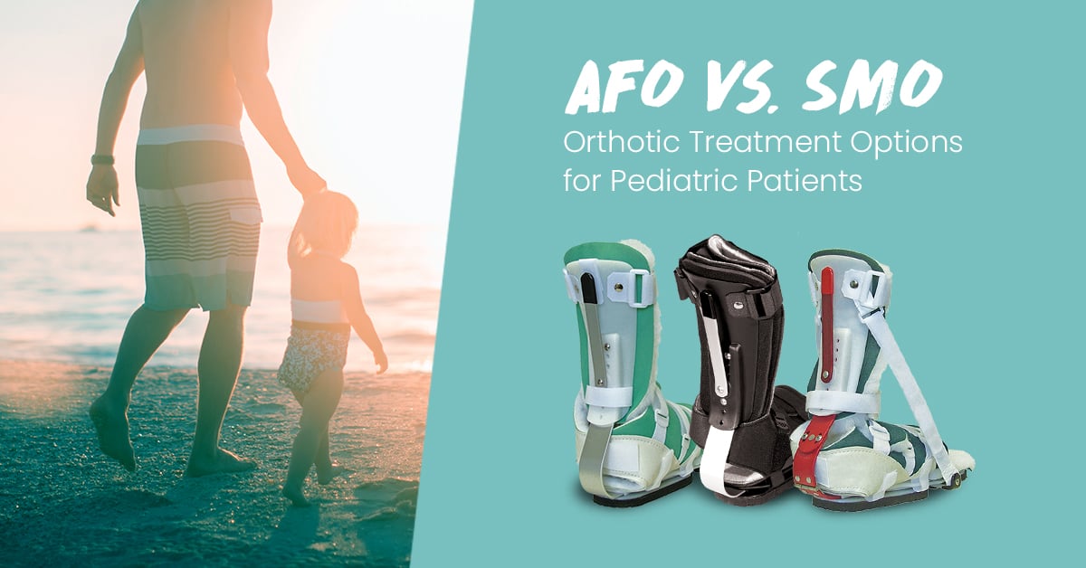 AFO vs. SMO: Orthotic Treatment Options for Pediatric Patients